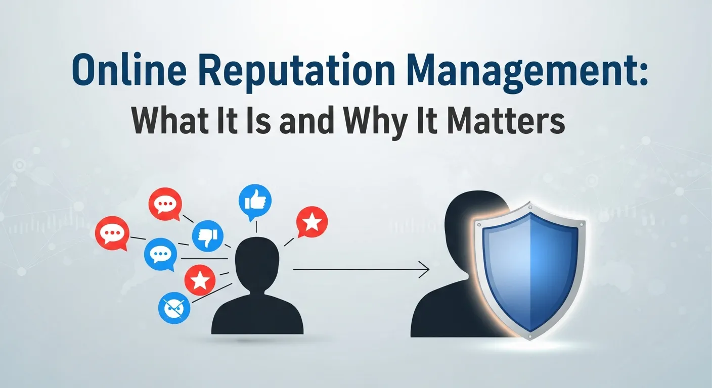 Online Reputation Management: What It Is and Why It Matters